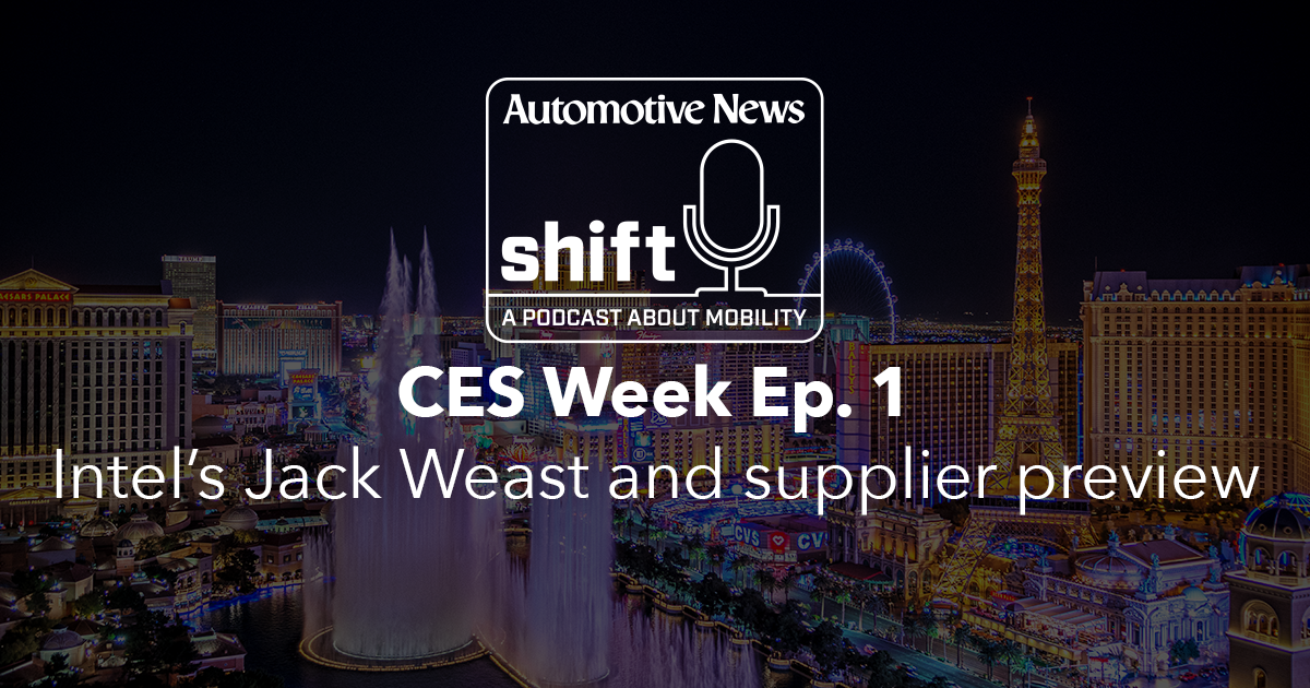 CES Week Ep. 1 | Intel’s Jack Weast and supplier preview | Automotive News